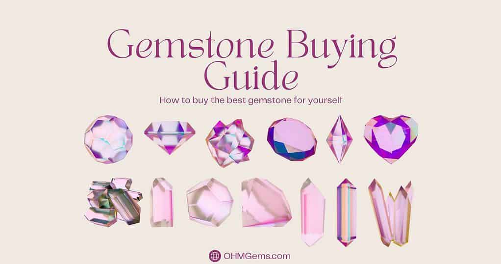 Gemstone Buying Guide: How to Buy One For You? - ohmgems